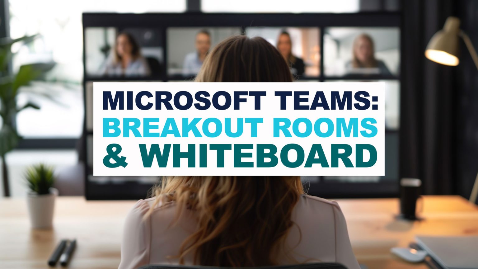 Collaborate in Microsoft Teams: Breakout Rooms & Whiteboard | Workshops ...
